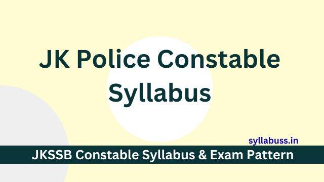 JK Police Constable Syllabus | जेके पुलिस कांस्टेबल पाठ्यक्रम - Syllabus